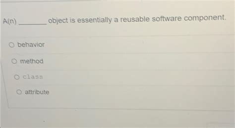 solved a n ﻿object is essentially a reusable software