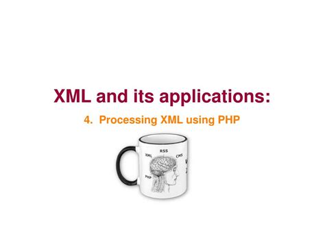 Ppt Xml And Its Applications 4 Processing Xml Using Php Powerpoint