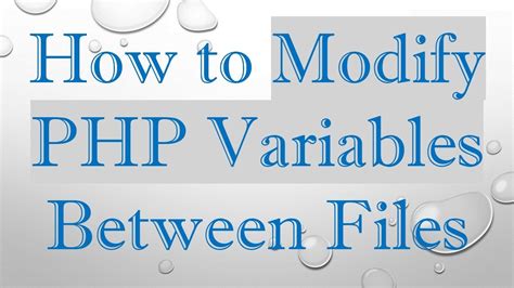 How To Modify Php Variables Between Files Youtube