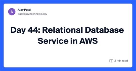 ajay patel on linkedin day 44 relational database service in aws