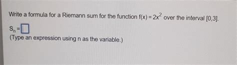 Solved Write A Formula For A Riemann Sum For The Function