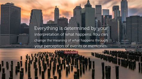 Steven Redhead Quote Everything Is Determined By Your Interpretation