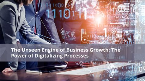 The Unseen Engine Of Business Growth The Power Of Digitalizing