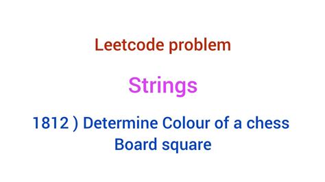 1812 Determine Colour Of A Chessboard Sequence In Strings Leetcode