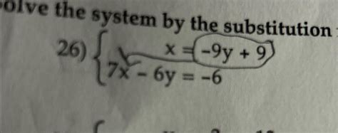 Solved Olve The System By The Substitutionx 9y97x 6y 6