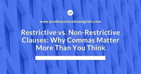 Restrictive Vs Non Restrictive Clauses Why Commas Matter More Than You Think Professor Scott