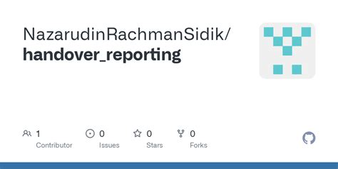 github nazarudinrachmansidik handover reporting