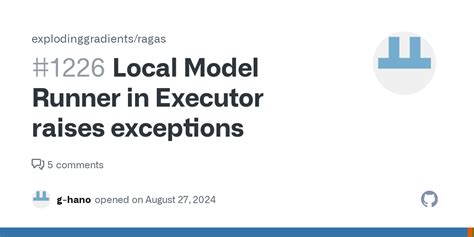 Local Model Runner In Executor Raises Exceptions · Issue 1226 · Explodinggradients Ragas · Github
