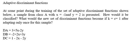 Solved Adaptive Discriminant Functions At Some Point During Chegg