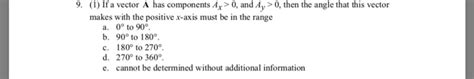 Solved 9 1 If A Vector A Has Components Ax 0 And Ay 0