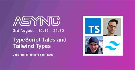 Async Typescript Tales And Tailwind Types