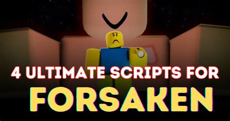 4 Ultimate Scripts For Forsaken