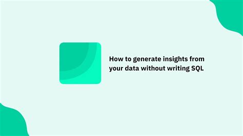How To Generate Insights From Your Data Without Writing Sql Youtube