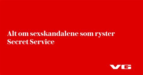 Alt Om Sexskandalene Som Ryster Secret Service