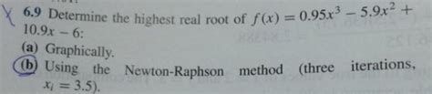 Solved Determine The Highest Real Root Of F X X Chegg