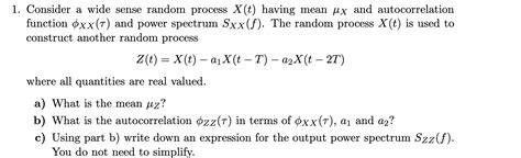 Solved Consider A Wide Sense Random Process X T Having Mean Chegg Com