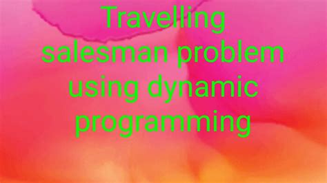 Travelling Salesman Problem Using Dynamic Programming Ppt At Carla