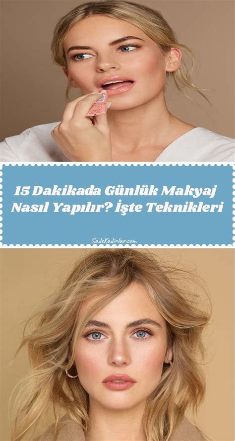 Adım Adım 15 Dakikada Günlük Makyaj Bayan Kıyafet Kombinleri Günlük Makyaj Makyaj Kendin