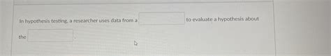 Solved In Hypothesis Testing A Researcher Uses Data From