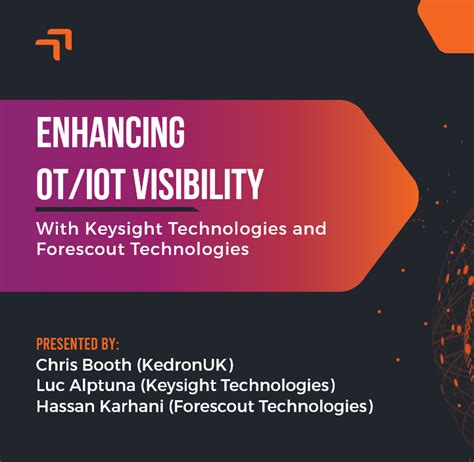 Enhancing Ot Iot Visibility With Keysight And Forescout Kedronuk