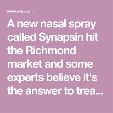 A New Nasal Spray Called Synapsin Hit The Richmond Market And Some