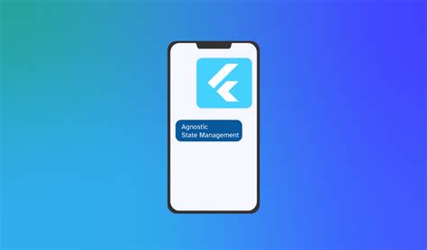 flutter implementing agnostic state management to build scalable apps