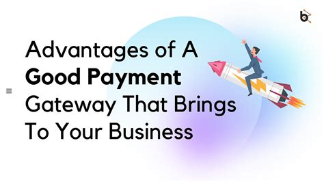 Advantages Of A Good Payment Gateway That Brings To Your Business By Software Development