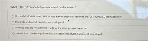Solved What Is The Difference Between Hominids And