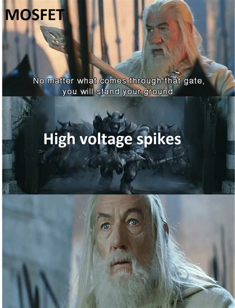 Mosfets Be Like Sorry If This Has Been Posted Before R