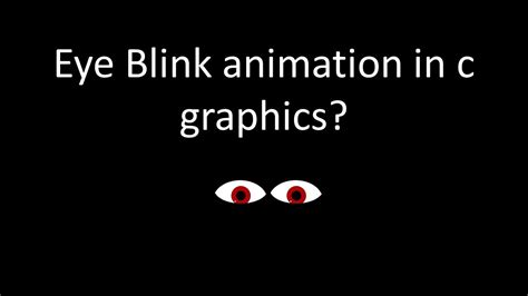 eye blink program in c graphics eye blink animation youtube