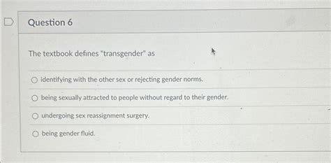 Solved Question 6the Textbook Defines Transgender