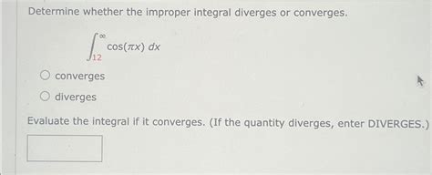 Solved Determine Whether The Improper Integral Diverges Or