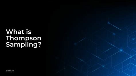 What Is Thompson Sampling All About Ai