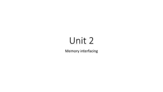 Unit-II Memory Interfacing.pptx