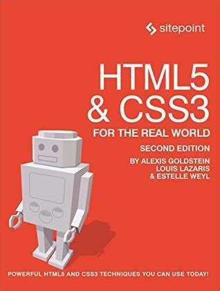 HTML5 & CSS3 For The Real World: Powerful HTML5 and CSS3 Techniques You Can Use Today! by Alexis ...