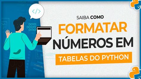 Formatar Números em Tabelas do Python Quando Formatar