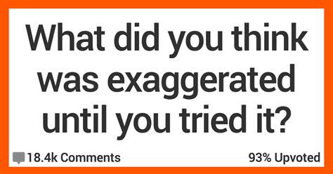 People Share What They Thought People Exaggerated About Until They