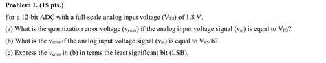 Solved Problem 1 15 Pts For A 12 Bit Adc With A