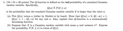 The Q Function Is Defined As The Tail Probability Of Chegg Com