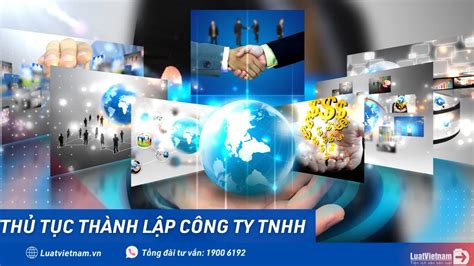 Thủ tục thành lập công ty TNHH Hướng dẫn chi tiết từ A đến Z