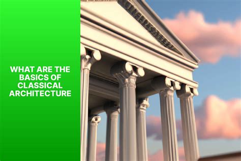 What Are The Basics Of Classical Architecture Atx Fine Arts
