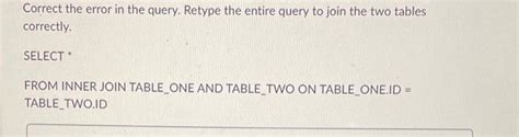 Solved Correct The Error In The Query Retype The Entire