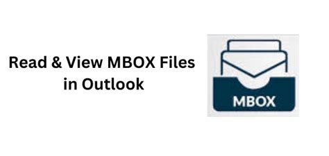 Open View MBOX Files In Outlook Using Best Techniques