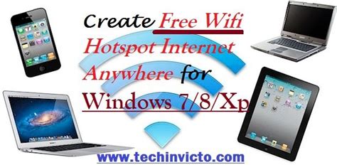 Create Free Wifi Hotspot Internet Anywhere For Windows 7 8 Xp Techinvicto