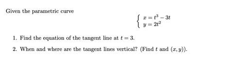 Solved Given The Parametric Curve X T3 − 3t Y 2t2 1