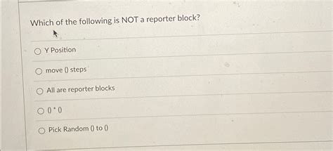 Solved Which Of The Following Is Not A Reporter Blocky