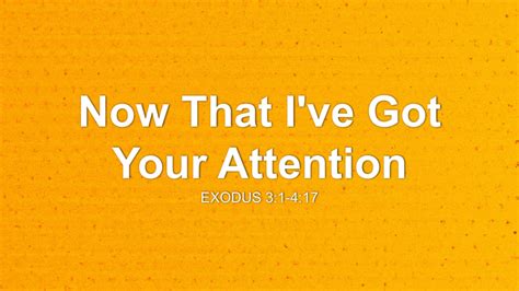 Now That Ive Got Your Attention Sermon By Sermon Research Assistant