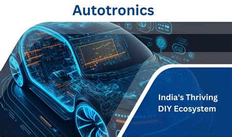 Autotronics And The Maker Movement Under Sushen Mohan Gupta Deva Autotronics