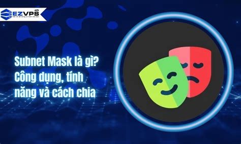Subnet Mask Là Gì Công Dụng Tính Năng Và Cách Chia Ezvps