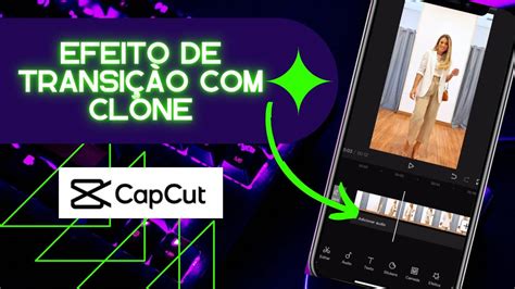 Tutorial Capcut Como Fazer Efeito De Transição Com Clone No Capcut